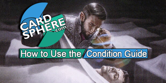 How to Use the Cardsphere Condition Guide | Cardsphere Blog