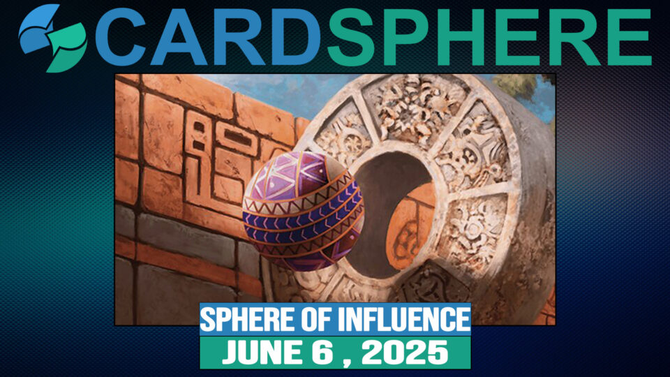 Sphere of Influence: June 6, 2025 | Cardsphere Blog